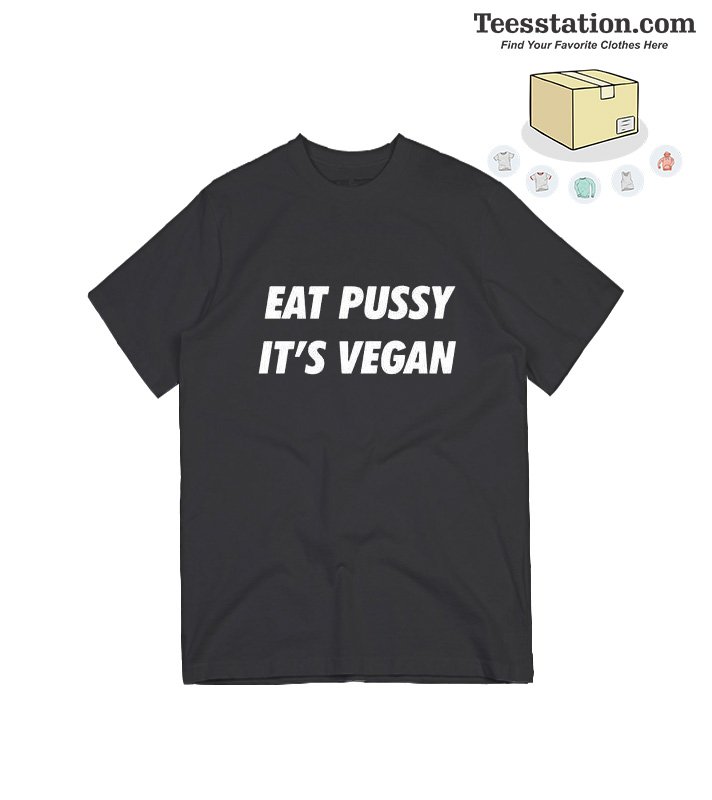 For Sale Eat Pussy Its Vegan T Shirt